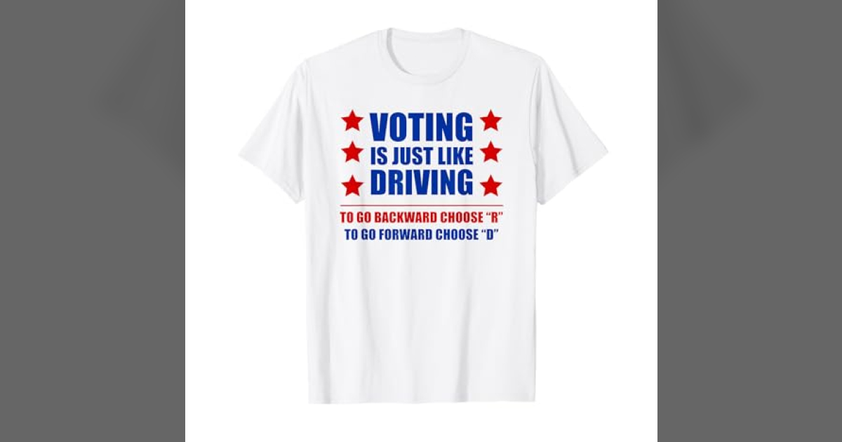 Voting Is Just Like Driving T-Shirt Pro-Dem / Anti-GOP
